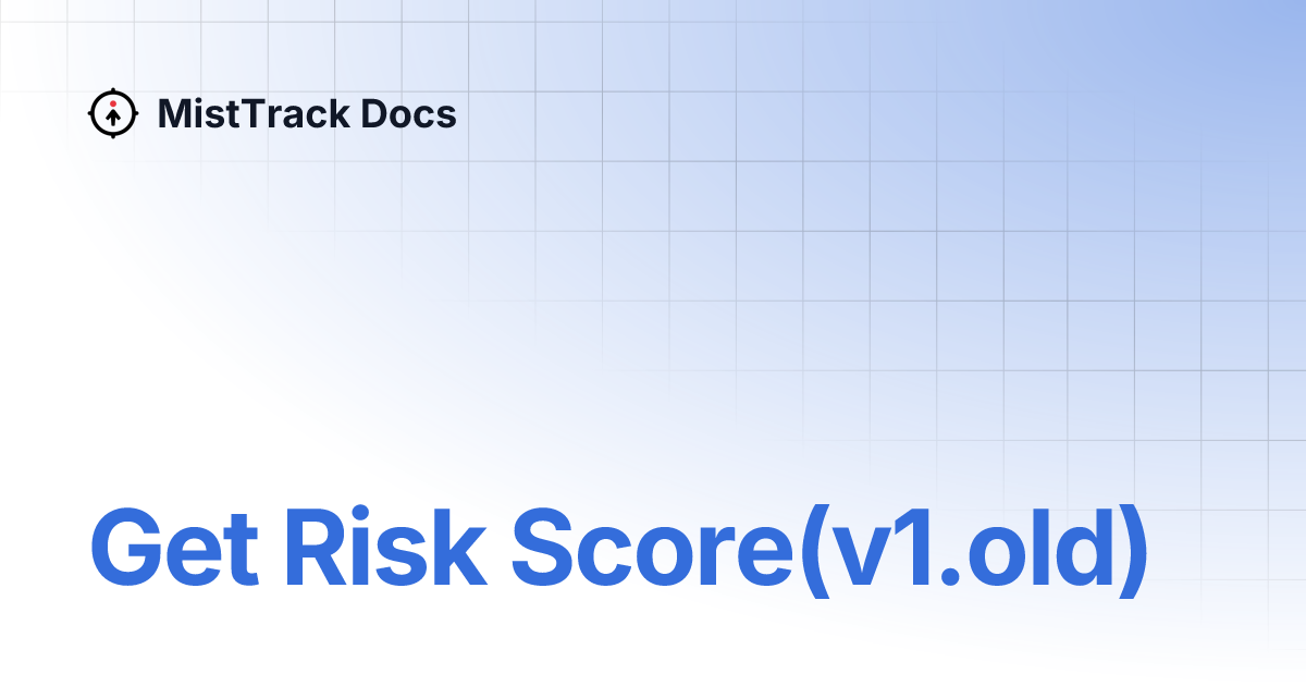 Get Risk Score(v1.old) | MistTrack Docs